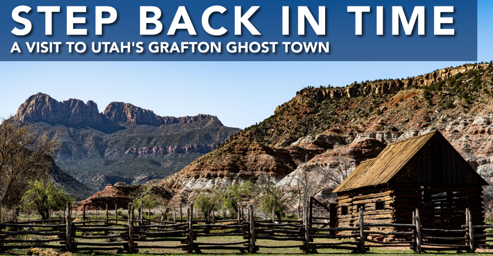 Step Back In Time – Utah’s Grafton Ghost Town – Utah Golf & Travel